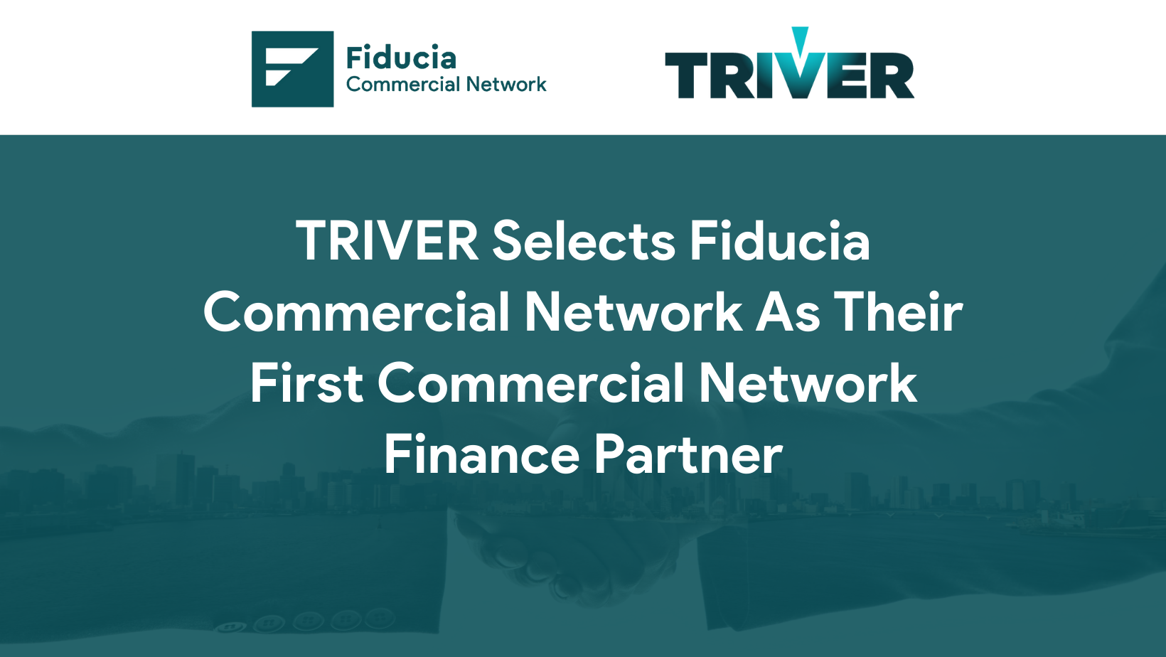 TRIVER Selects Fiducia Commercial Network As Their First Commercial Network Finance Partner ...