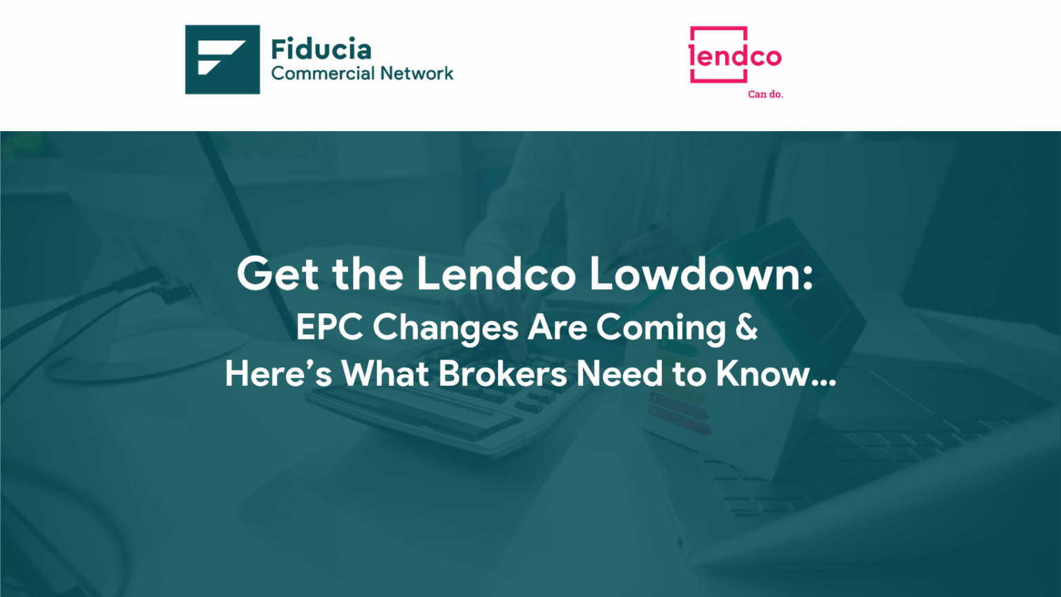 Get the Lendco Lowdown: - Fiducia Commercial Network